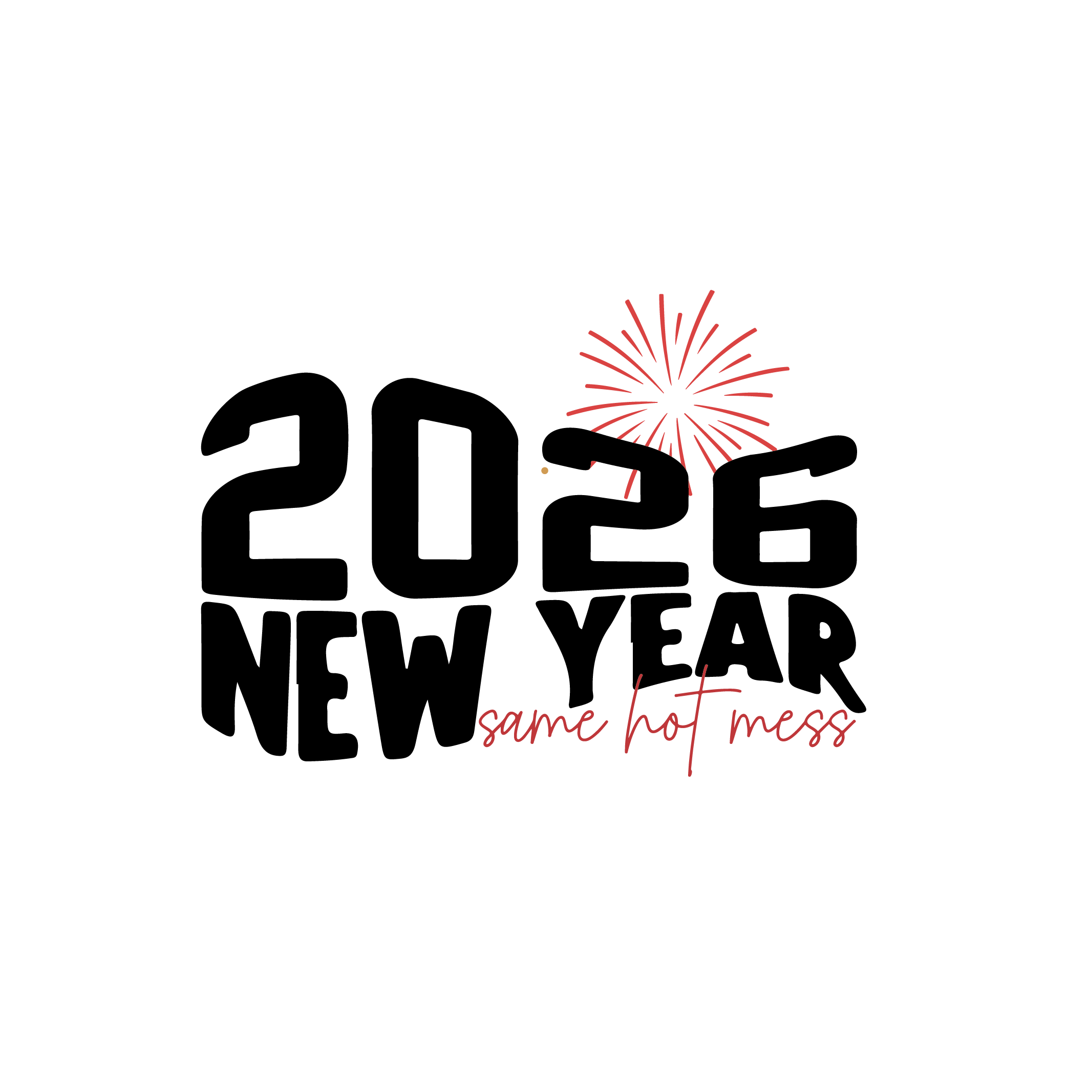 New Year Same Hot Mess 2026 Template Logo PNG, SVG, AI Vector – Free ...