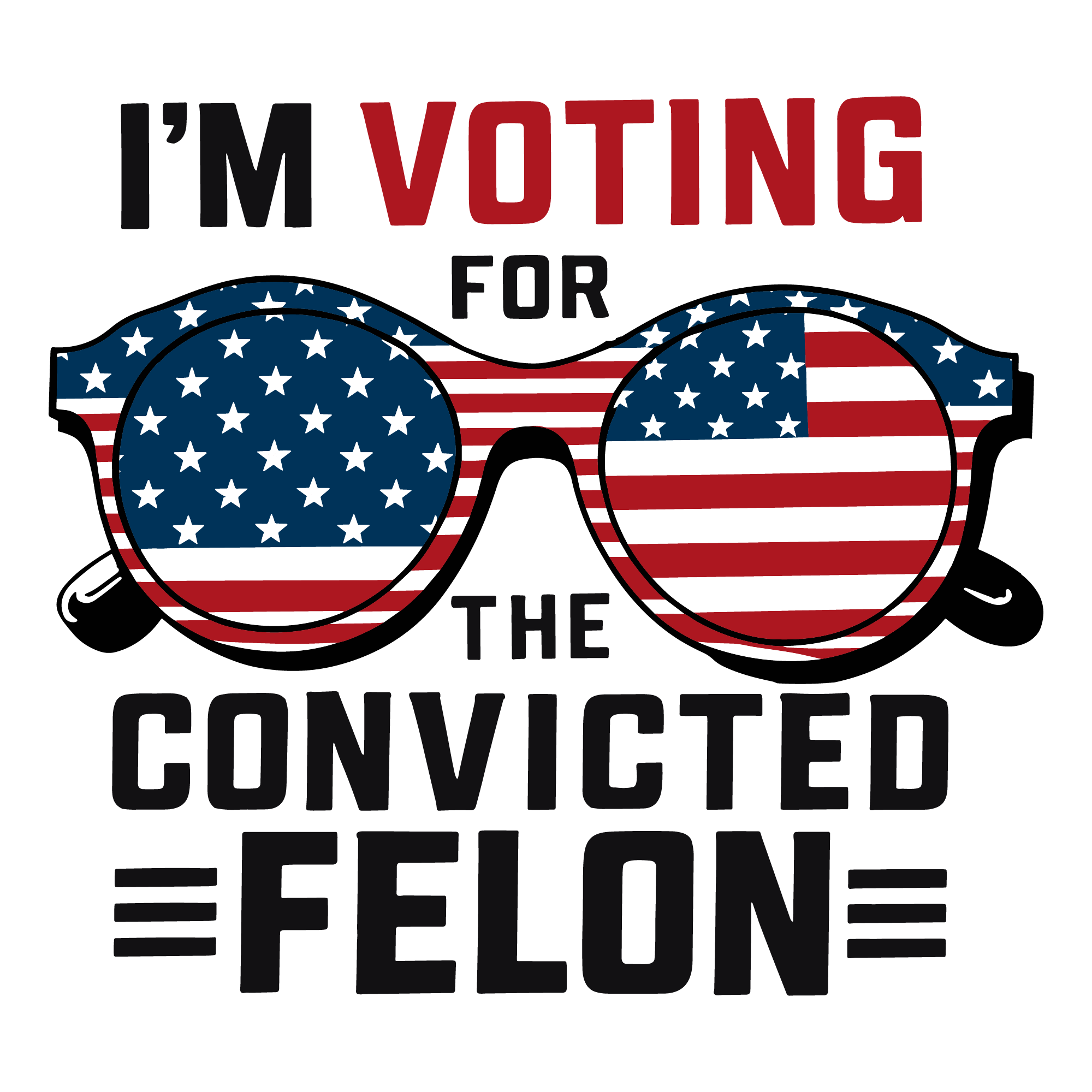 I m Voting Convicted For The Felon Template 10 Logo PNG (Transparent ...