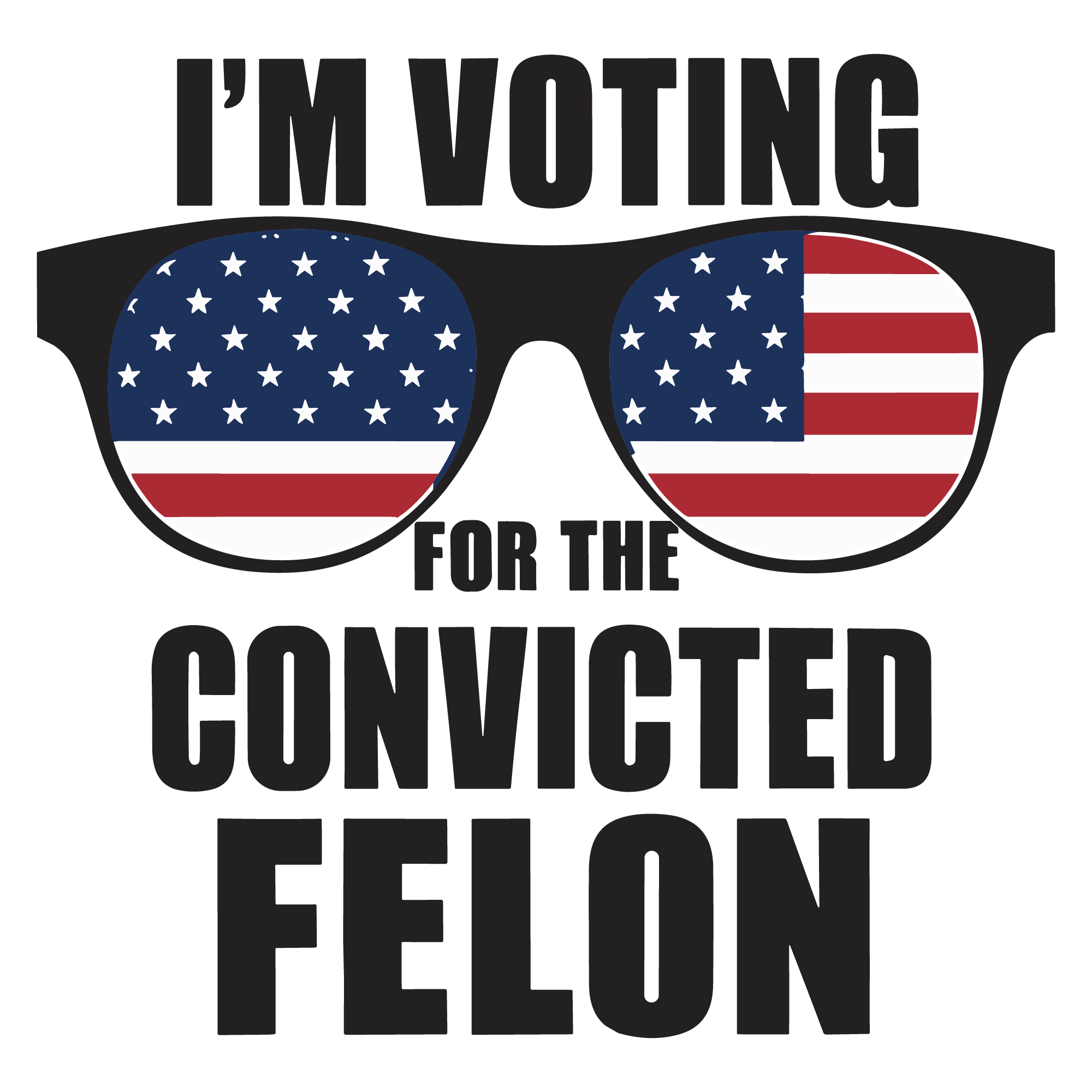 I m Voting Convicted For The Felon Template 12 Logo PNG (Transparent ...